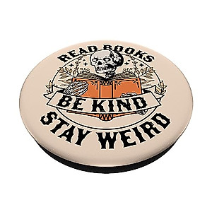 Read Books Be Kind Stay Weird Skeleton Reading Book Bookish PopSockets Standard PopGrip