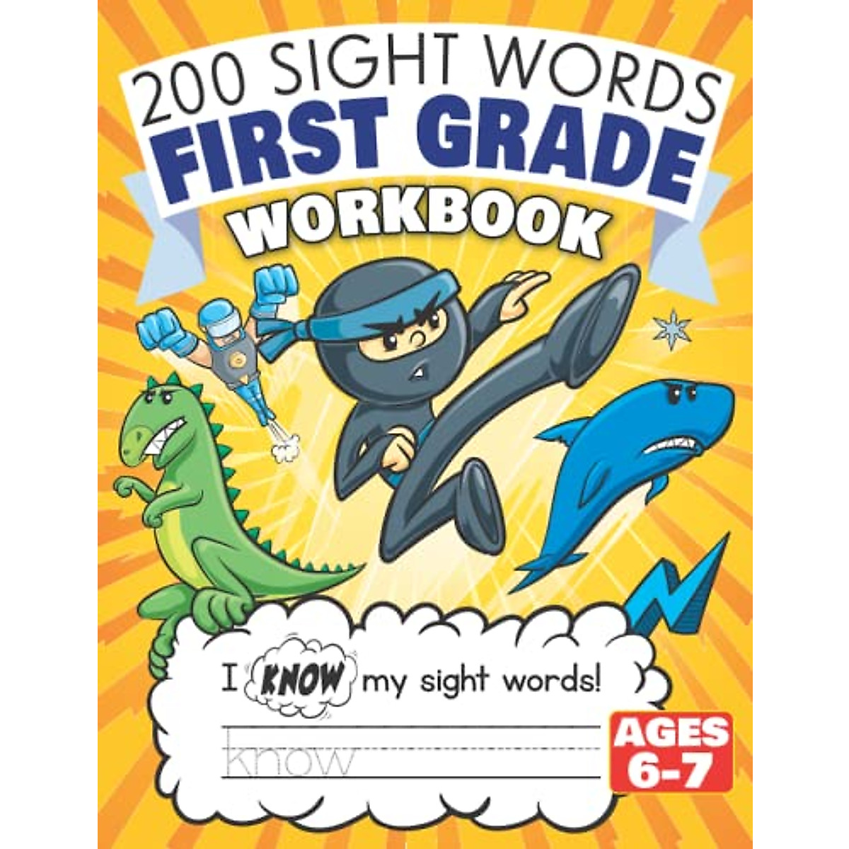 200 Sight Words First Grade Workbook Ages 6-7: 135 Awesome Pages of Reading & Writing Activities with High Frequency Sight Words for 1st Grade Kids