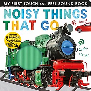 Noisy Things That Go: Includes Six Sounds! (My First)