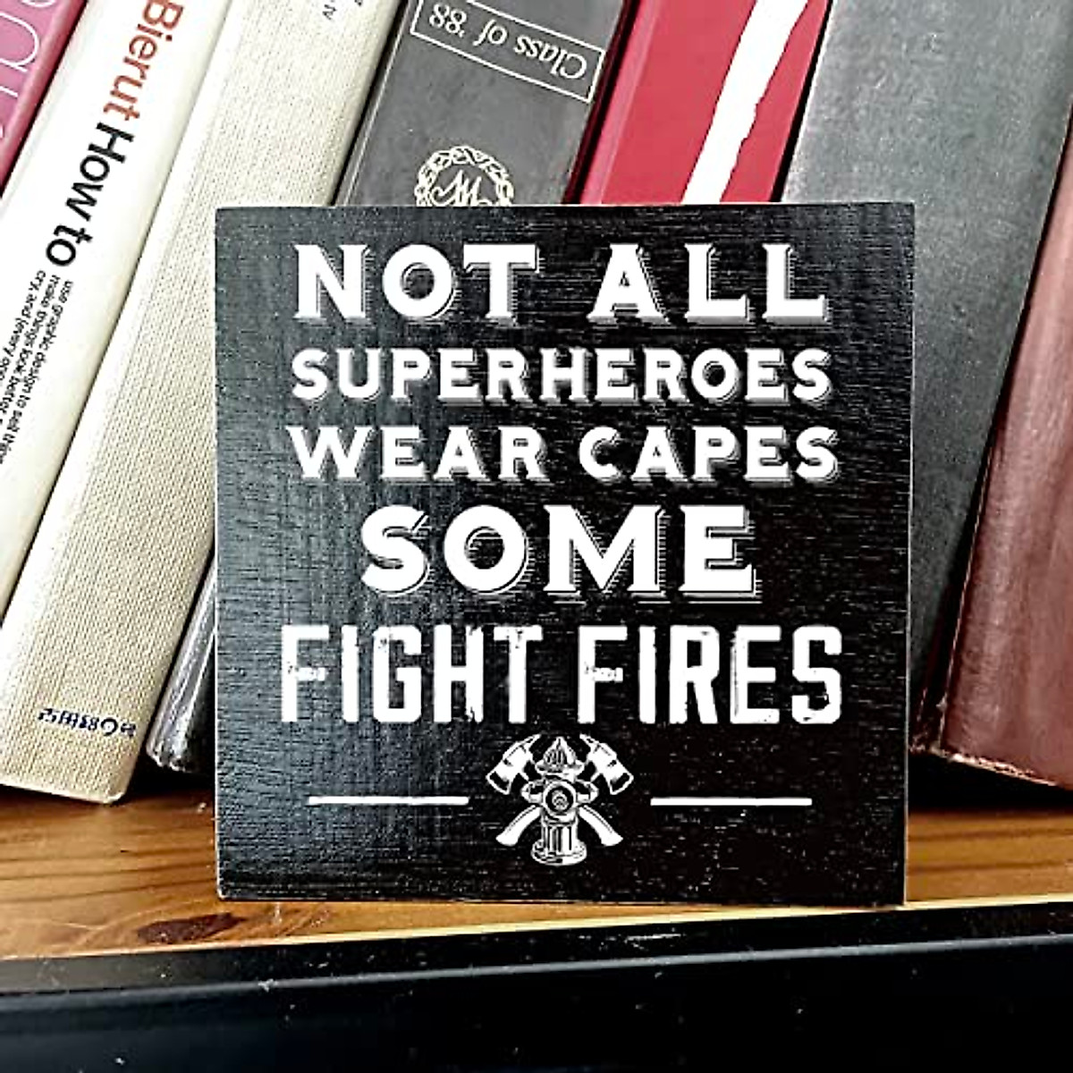 Modern Firefighter Gifts Wooden Box Sign Table Decor Plaque Not All Superheroes Wear Capes Some Fight Fires Wood Box Sign Art Home Shelf Desk Decoration 5 x 5 Inches