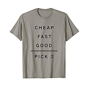 Cheap Fast Good Pick Two | Advertising Freelance Design T-Shirt