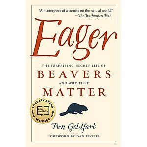 Eager: The Surprising, Secret Life of Beavers and Why They Matter