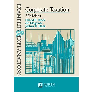 Examples & Explanations for Corporate Taxation (Examples & Explanations Series)