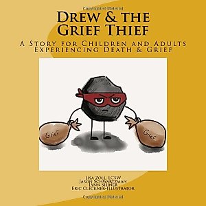 Drew & the Grief Thief: A Story for Children and Adults about Experiencing Loss & Grief
