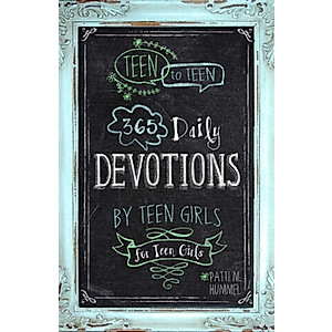 Teen to Teen: 365 Daily Devotions by Teen Girls for Teen Girls