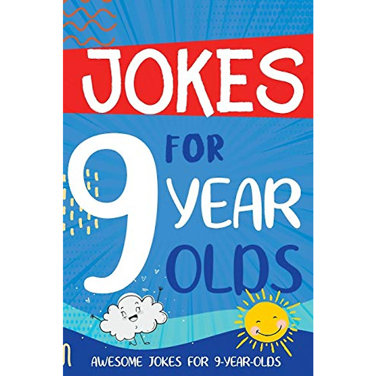 Jokes for 9 Year Olds: Awesome Jokes for 9 Year Olds - Birthday or Christmas Gifts for 9 Year Olds (Kids Joke Books Ages 6-12)
