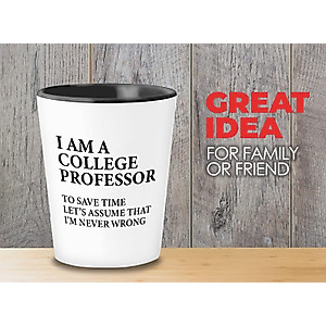 Bubble Hugs Professor Shot Glass 1.5oz - Let's Assume That I'm Never Wrong - School Teacher Appreciation Job Faculty Phd Educator Mentor Lesson