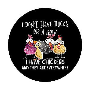 I Don't Have Ducks Or A Row, I Have Chickens Are Everywhere PopSockets PopGrip: Swappable Grip for Phones & Tablets
