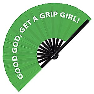 Good God, Get A Grip Girl! Hand Fan Foldable Bamboo Circuit Hand Fan Funny Gag Slang Words Expressions Statement Gifts Festival Accessories Rave Handheld Circuit Event Fan Clack Fans (Green)
