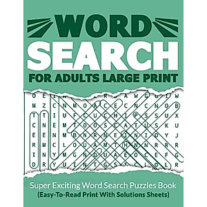 Word Search For Adults Large Print: Super Exciting Word Search Puzzles Book (Easy-To-Read Print With Solutions Sheets) 1 Word Search Puzzle Per Page