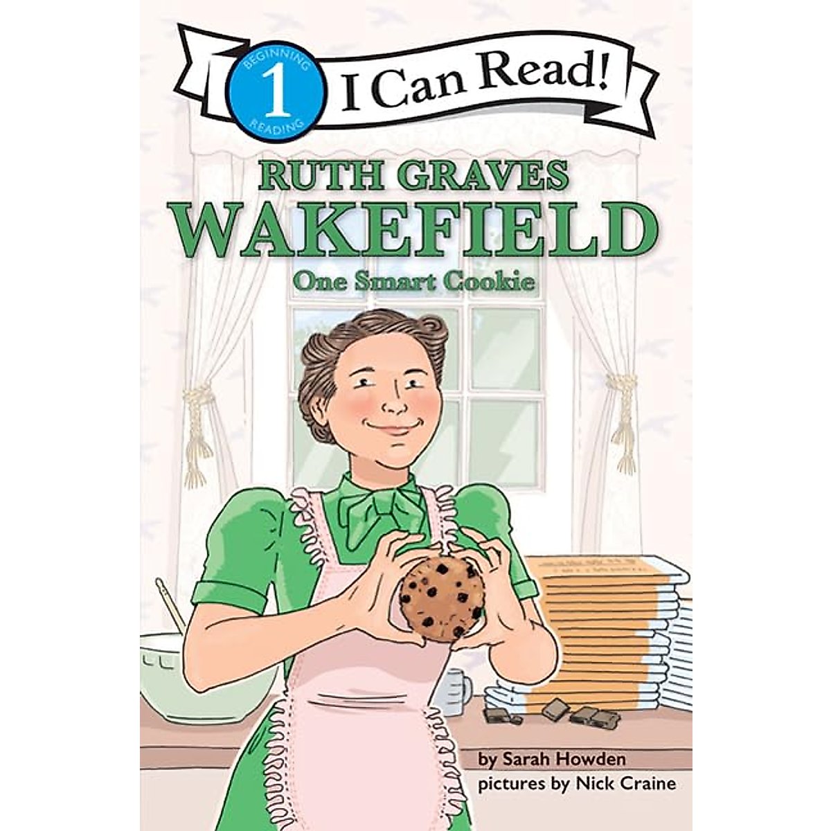 Ruth Graves Wakefield: One Smart Cookie: I Can Read Level 1