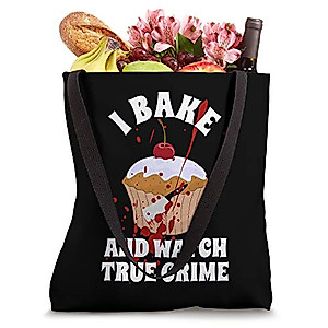 I Bake Because... I Bake And Watch True Crime Tote Bag