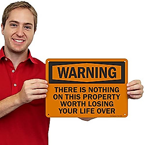 SmartSign (Pack of 2) 7 x 10 inch “There is Nothing On This Property Worth Losing Life Over” Funny No Trespassing Warning Sign, 55 mil HDPE Plastic, Black and Orange