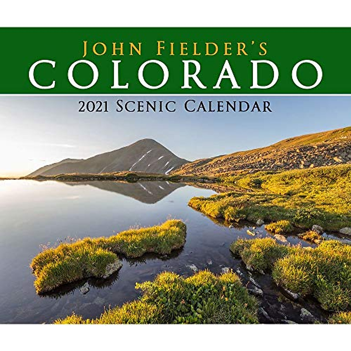 John Fielder's Colorado 2021 Scenic Wall Calendar