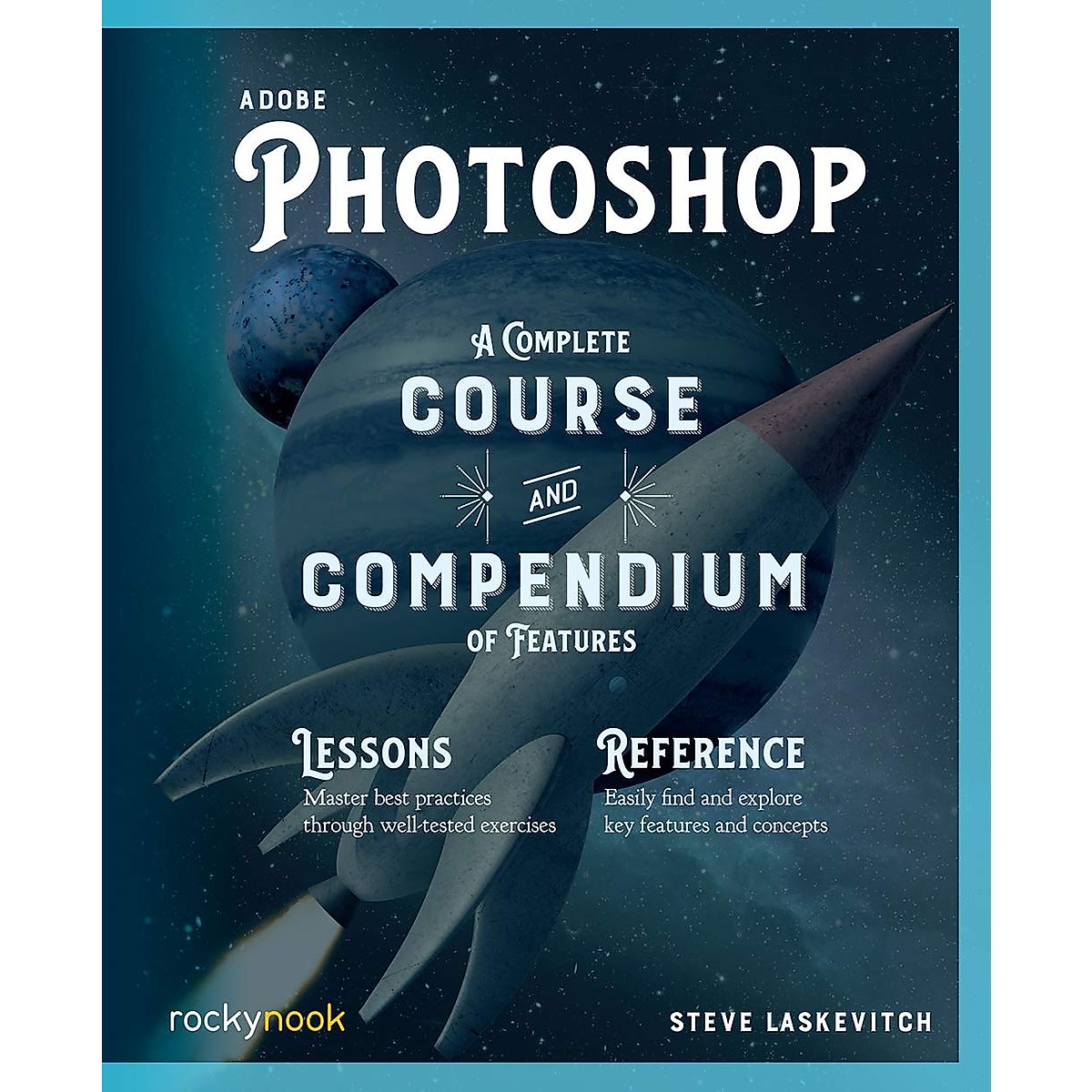 Adobe Photoshop: A Complete Course and Compendium of Features (Course and Compendium, 2)
