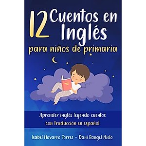 12 Cuentos en inglés para niños de primaria: aprender inglés leyendo cuentos con traducción en español (Spanish Edition)