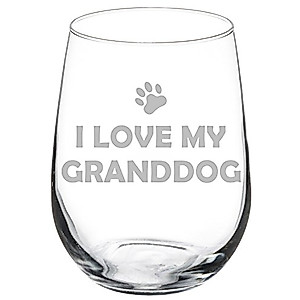 Wine Glass Goblet Grandparent of Dog Grandma Grandpa I Love My Granddog (17 oz Stemless)