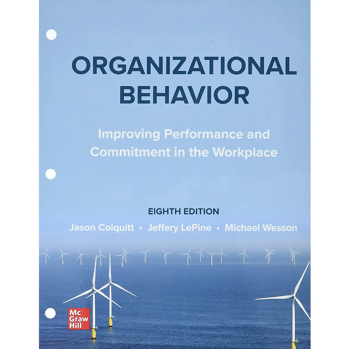 Loose Leaf Organizational Behavior: Improving Performance and Commitment in the Workplace