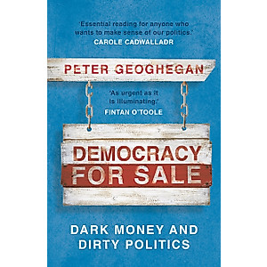 Democracy for Sale: Dark Money and Dirty Politics