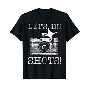 Let's Do Shots - Funny Photographer Camera Photography Pun T-Shirt