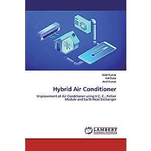 Hybrid Air Conditioner: Improvement of Air Conditioner using V.C. C., Peltier Module and Earth Heat Exchanger