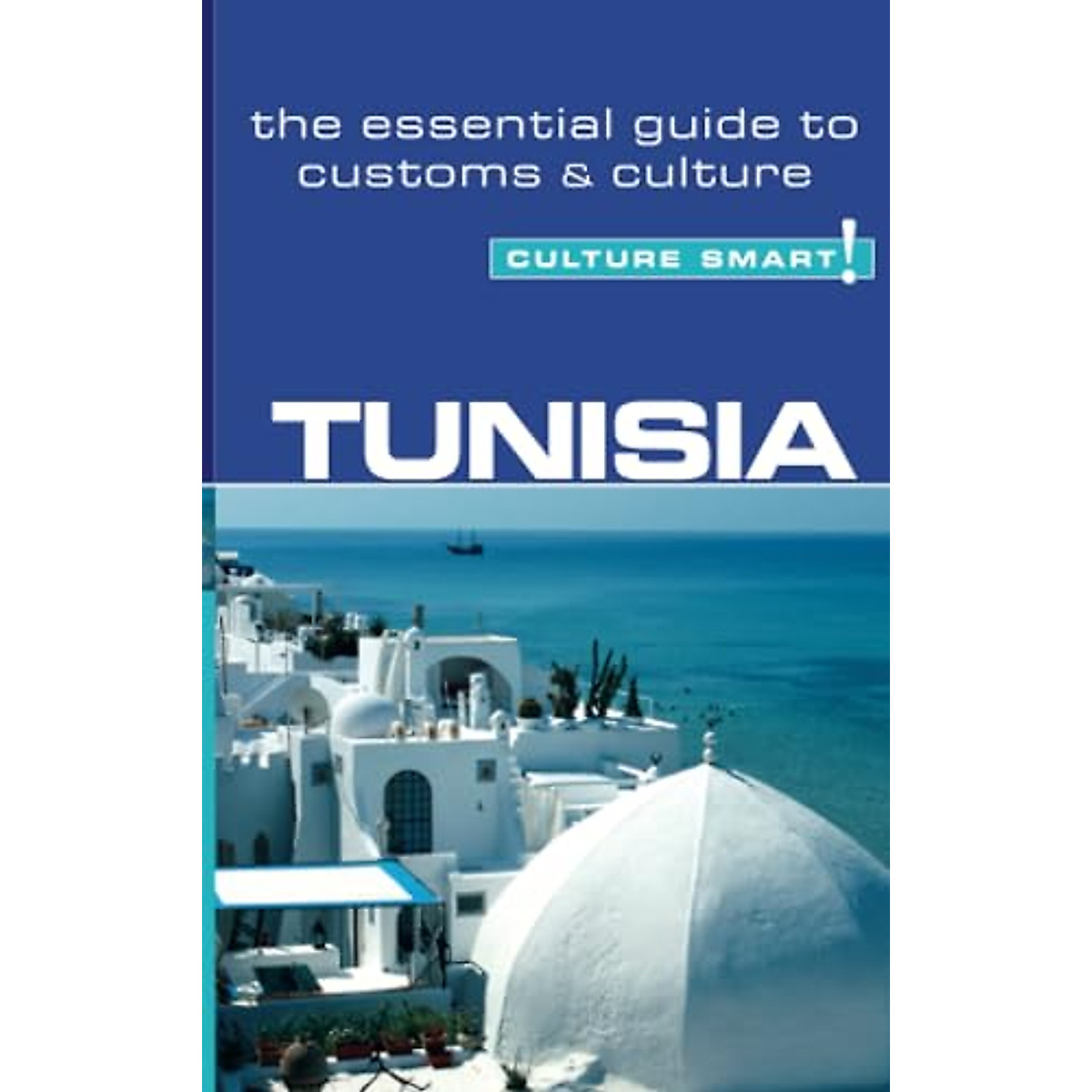 Tunisia - Culture Smart!: The Essential Guide to Customs & Culture