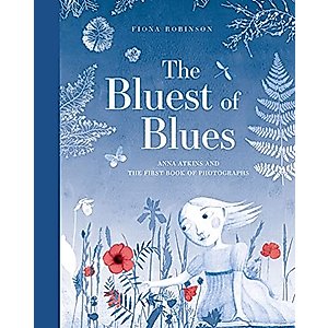 The Bluest of Blues: Anna Atkins and the First Book of Photographs