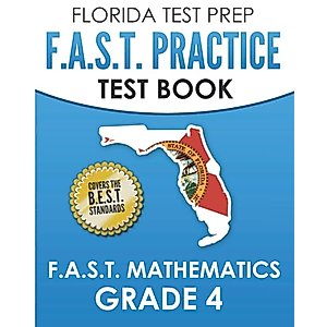 FLORIDA TEST PREP F.A.S.T. Practice Test Book F.A.S.T. Mathematics Grade 4: Covers the New B.E.S.T. Mathematics Standards