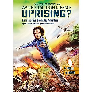 Can You Survive an Aritificial Intelligence Uprising?: An Interactive Doomsday Adventure (You Choose: Doomsday)