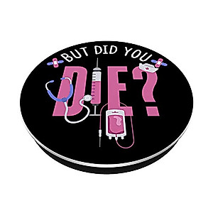 Nursing Syringe Stethoscope But Did You Die Funny Nurse PopSockets PopGrip: Swappable Grip for Phones & Tablets