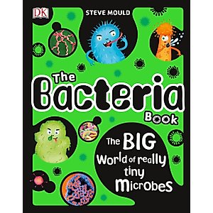The Bacteria Book: The Big World of Really Tiny Microbes (The Science Book Series)
