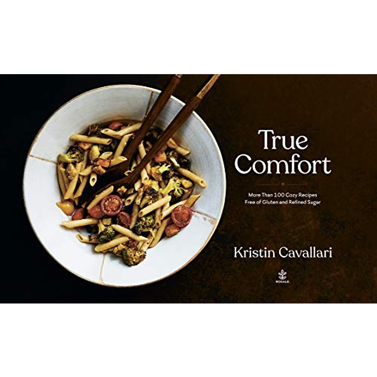 True Comfort: More Than 100 Cozy Recipes Free of Gluten and Refined Sugar: A Gluten Free Cookbook
