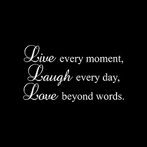 Vinyl Wall Art Decal - Live Every Moment, Laugh Every Day, Love Beyond Words - 14" x 25" - Trendy Cute Inspirational Quote Sticker for Bedroom Playroom Kids Room Office Coffee Shop Decor (White)