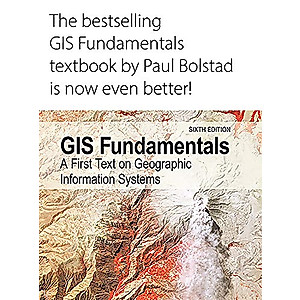 GIS Fundamentals: A First Text on Geographic Information Systems, Sixth Edition