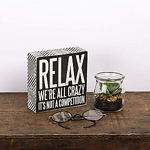 Primitives by Kathy 25172 Pinstriped Trimmed Box Sign, 5 by 5-Inch, Relax We're All Crazy
