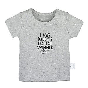 I was Daddy's Fastest Swimmer & I'm Proof That My Daddy Does Not Shot Blanks Funny T-Shirts Newborn Infant Baby Graphic Tee