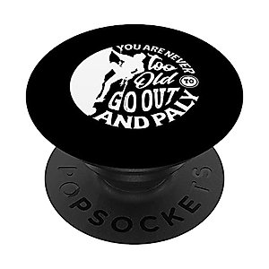 You are never too old to go out to play for a Rock Climber PopSockets Swappable PopGrip