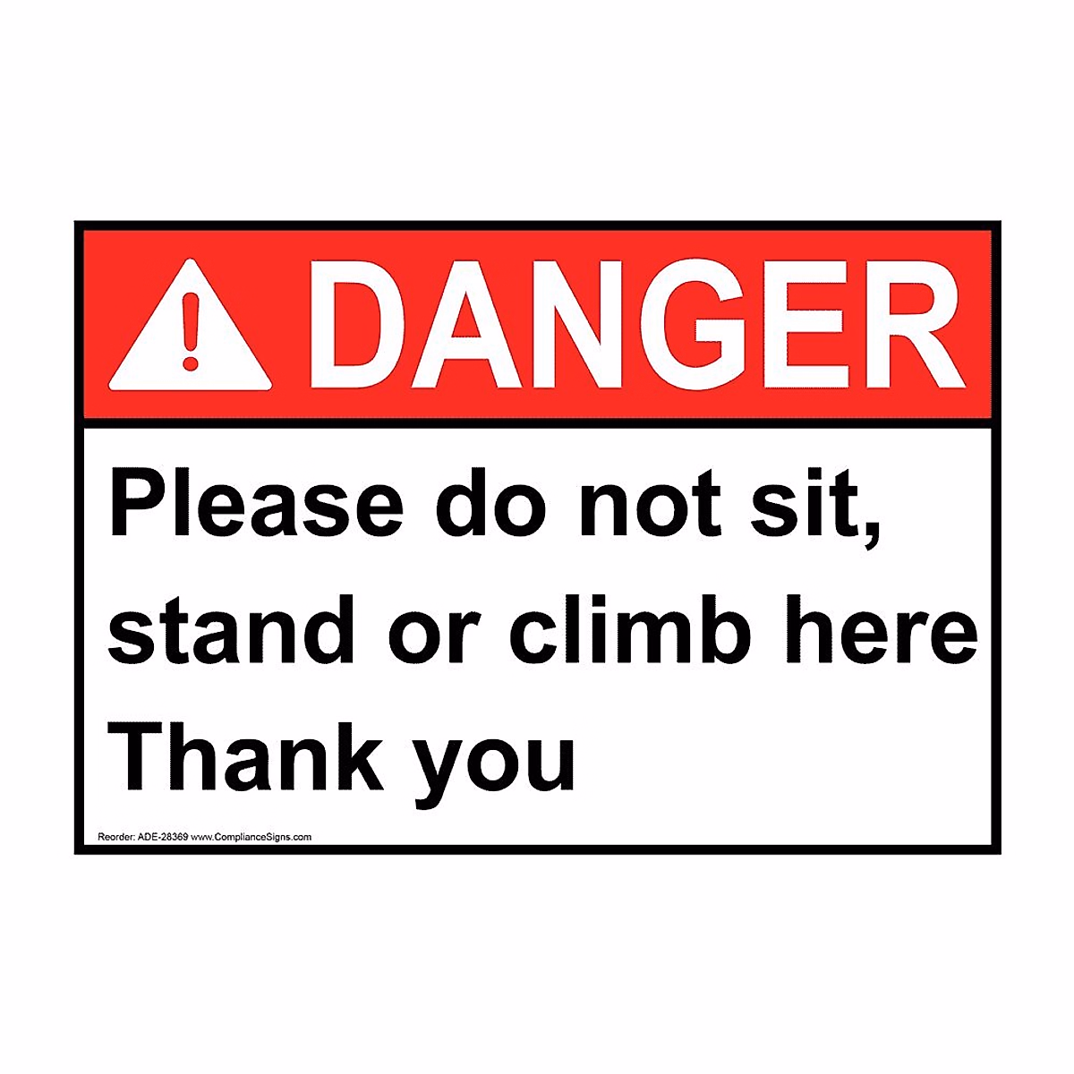 ComplianceSigns.com Danger Please Do Not Sit, Stand Or Climb Here Thank You ANSI Safety Label Decal, 5x3.5 in. 4-Pack Vinyl