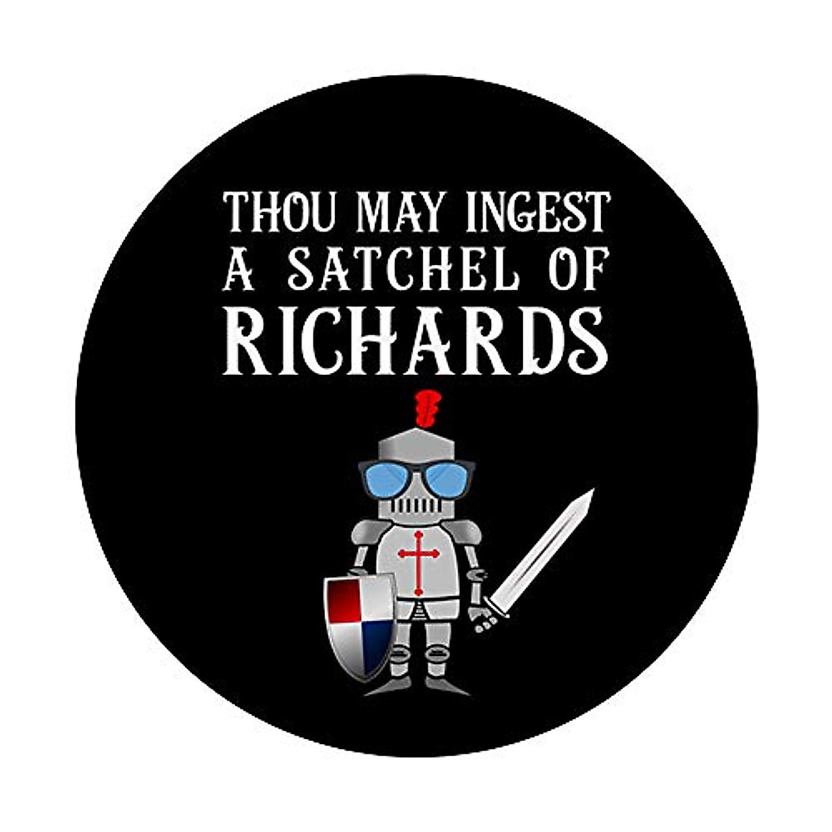 Thou May Ingest a Satchel of Richards Funny Puns Adult Humor PopSockets Swappable PopGrip