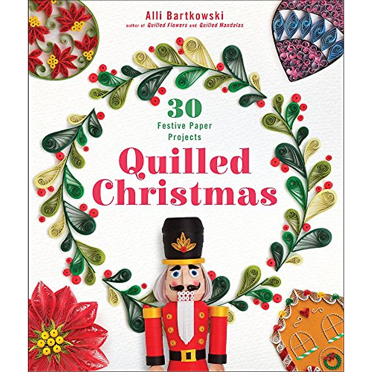 Quilled Christmas: 30 Festive Paper Projects