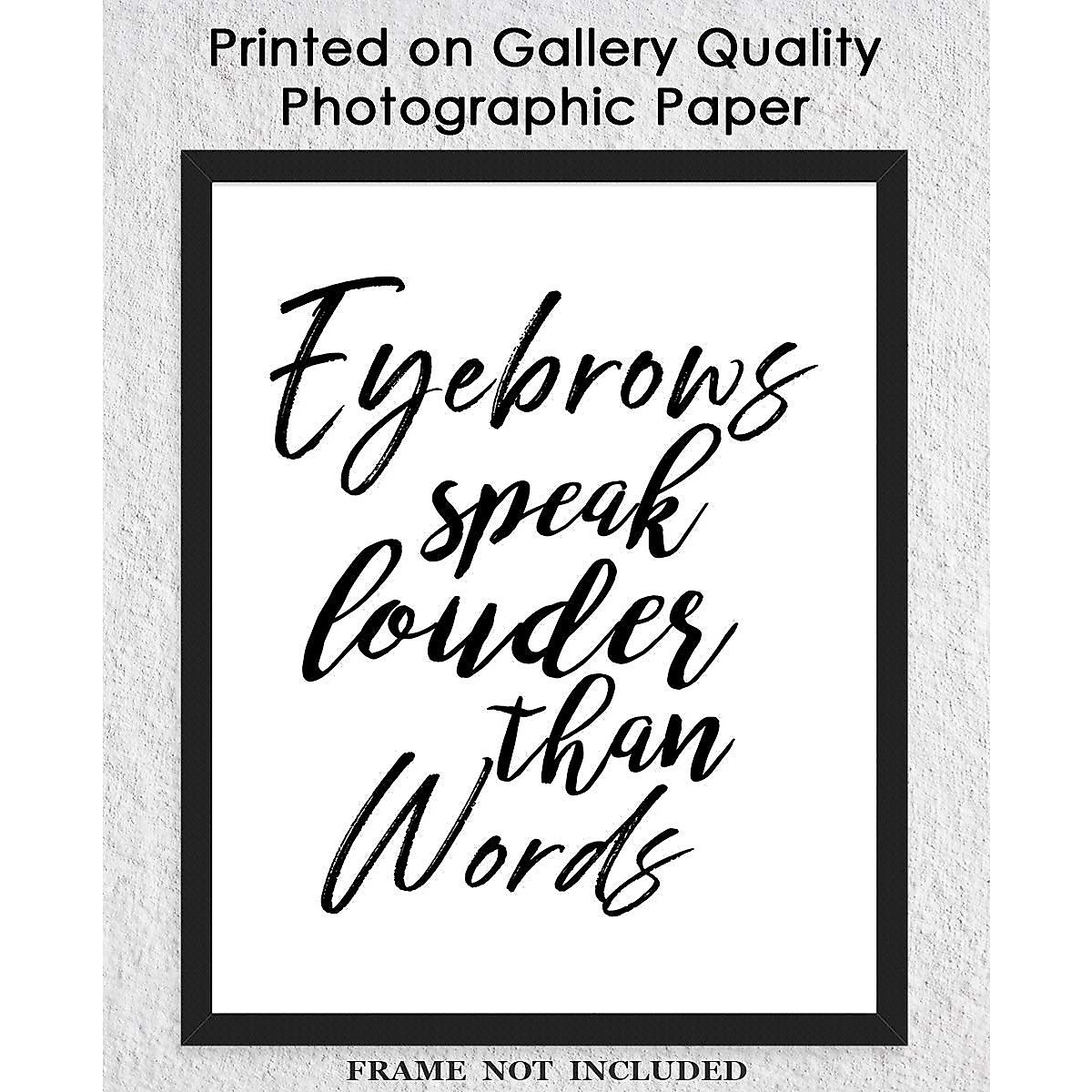 Motivational Wall Art Office Decor for Men & Women: "Eyebrows Speak Louder Than Words" 8x10 Inspirational, Motivational Poster & Positive Affirmations Wall Decor for Kids