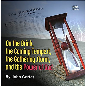 On the Brink, the Coming Tempest, the Gathering Storm, and the Power of God