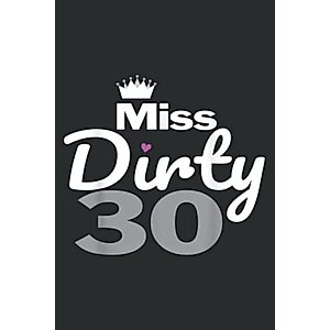 30Th Birthday - Miss Dirty Thirty Dirty 30: HEARTS JOURNAL: 6" x 9", 120 Page, Planner, Lined College Ruled Paper, Journal, Diary, Matte Finish Cover.