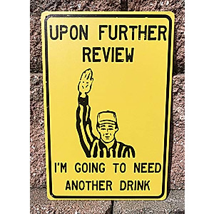 Upon Further Review I'm Going To Need Another Drink 12" x 8" Funny Tin Football Sign Man Cave Garage Home Sports Bar Pub Decor