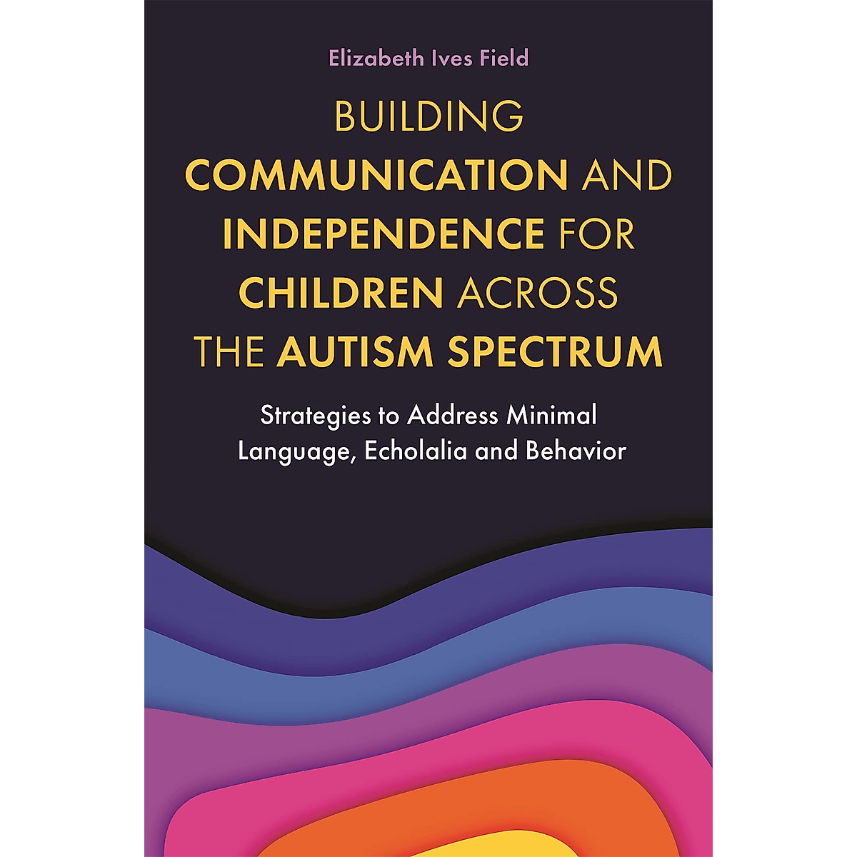 Building Communication and Independence for Children Across the Autism Spectrum