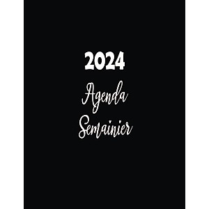 2024 Agenda Semainier: Format "8,5x11" Planificateur Hebdomadaire Et Mensuel | 1 Semaine Sur 2 Pages | Weekly Planner ... | Calendrier 12 Mois - ... avec planification mensuelle (French Edition)