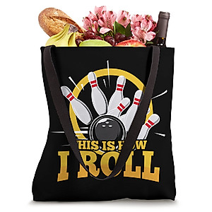 This Is How I Roll Bowling Bowler Pin Ball Tote Bag