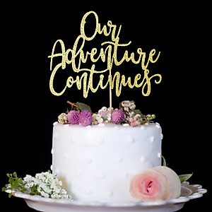 Our Adventure Continues Cake Topper, Travel Theme Wedding Anniversary Party Decor, Engagement/Bridal Shower Cake Decor, Gold Glitter