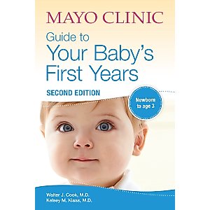 Mayo Clinic Guide to Your Baby's First Years, 2nd Edition: Revised and Updated