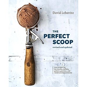 The Perfect Scoop, Revised and Updated: 200 Recipes for Ice Creams, Sorbets, Gelatos, Granitas, and Sweet Accompaniments [A Cookbook]